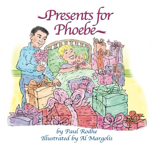 Presents for Phoebe: Rodhe, Mr. Paul, Nakell, Eugenie, Thorpe, Rochelle ...