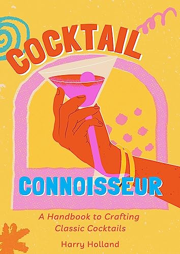 The Cocktail Connoisseur's Handbook: A Beginner's Guide to Crafting Classic Cocktails eBook ...