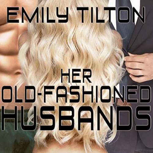 Her Old-Fashioned Husbands (Audio Download): Emily Tilton, Lydia ...