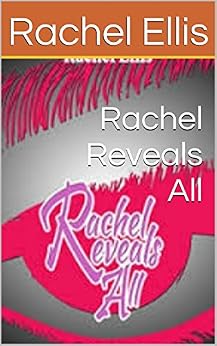 Rachel Reveals All eBook : Ellis, Rachel: Amazon.co.uk: Kindle Store