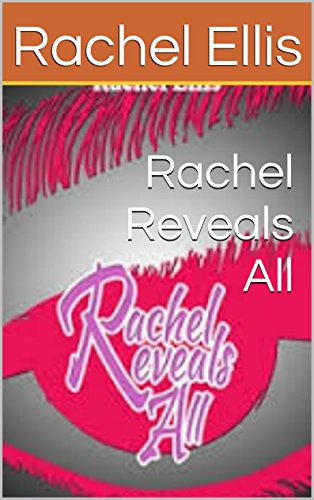 Rachel Reveals All - Kindle edition by Ellis, Rachel. Literature ...