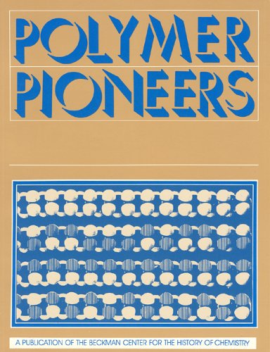 Polymer Pioneers: A Popular History of the Science and Technology of ...