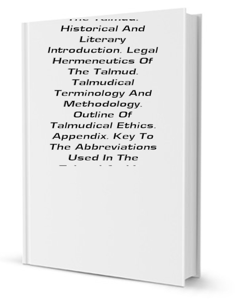 Introduction To The Talmud. Historical And Literary Introduction. Legal ...