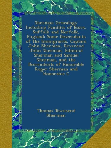 Sherman Genealogy Including Families of Essex, Suffolk and Norfolk ...