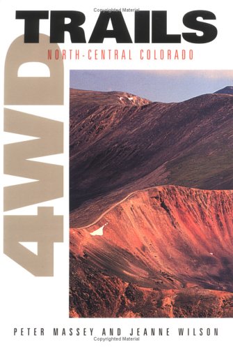 4WD Trails:North-Central Colorado (4WD Trails): Massey, Peter, Wilson ...