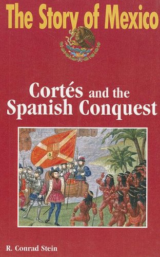 Amazon.com: Cortez and the Spanish Conquest (The Story of Mexico ...
