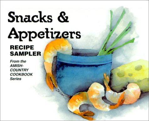 Snacks and Appetizers: Recipe Sampler from the Amish-Country Cookbook ...