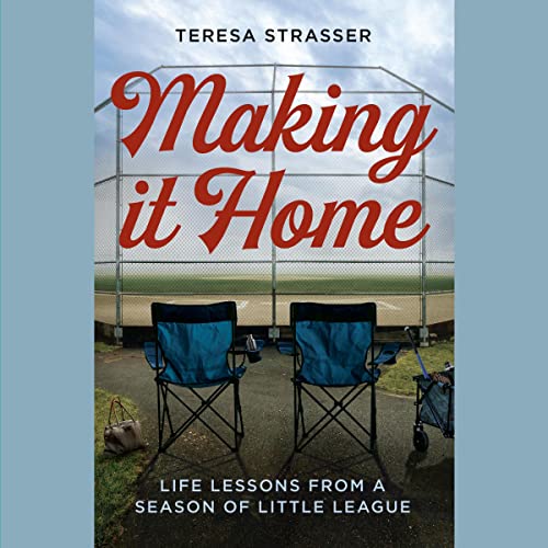 Amazon.com: Making It Home: Life Lessons from a Season of Little League ...