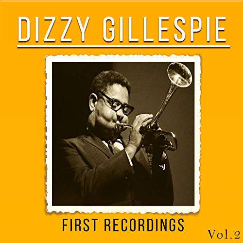 Play Dizzy Gillespie / First Recordings, Vol. 2 by Dizzy Gillespie on ...