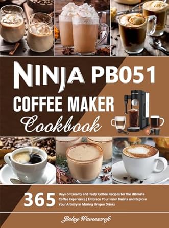Ninja PB051 Coffee Maker Cookbook: 365 Days of Creamy and Tasty Coffee ...