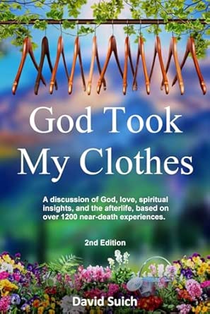 God Took My Clothes, 2nd Edition: A discussion of God, love, spiritual ...