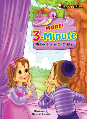 More! 3-Minute Middos Stories for Children: Rachel Golan, Devorah ...