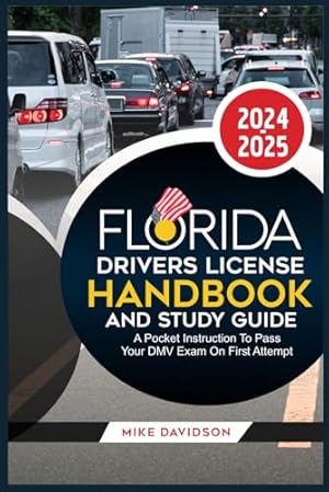 THE MOST COMPLETE AND EASY-TO-FOLLOW FLORIDA DMV EXAM HANDBOOK WITH 250 ...