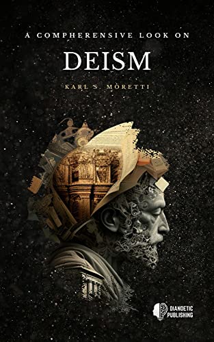 A Comprehensive Look on Deism - Kindle edition by Moretti, Karl S ...