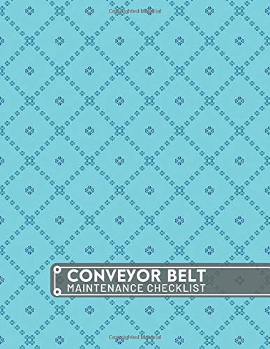 Buy Conveyor Belt Maintenance Checklist: Conveyor Belt Maintenance ...