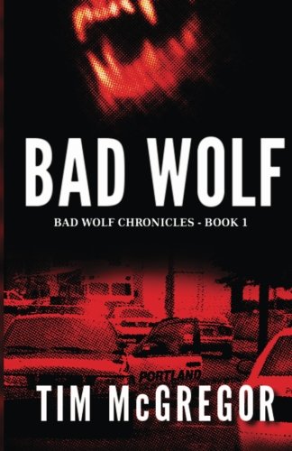 Bad Wolf (Bad Wolf Chronicles) (Volume 1): McGregor, Tim: 9781484903209 ...