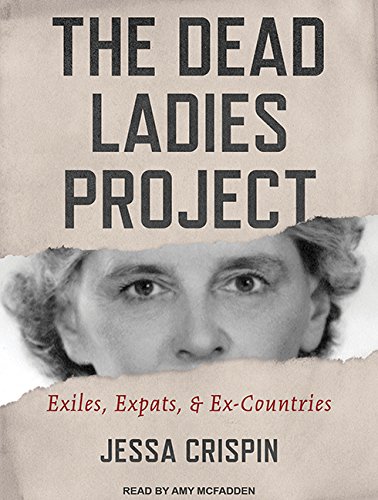 The Dead Ladies Project: Exiles, Expats, and Ex-Countries: Crispin ...