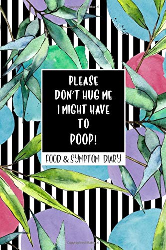 Buy Please Don't Hug Me I Might Have To Poop! Food & Symptom Diary: IBS ...