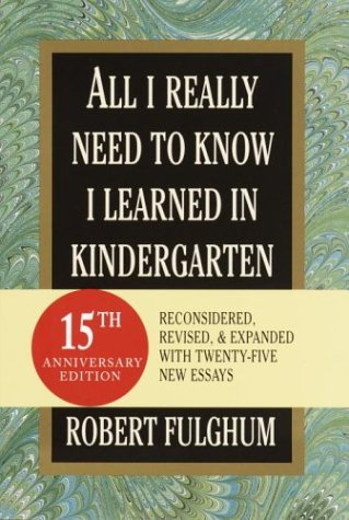 All I Really Need to Know I Learned in Kindergarten: Fifteenth ...
