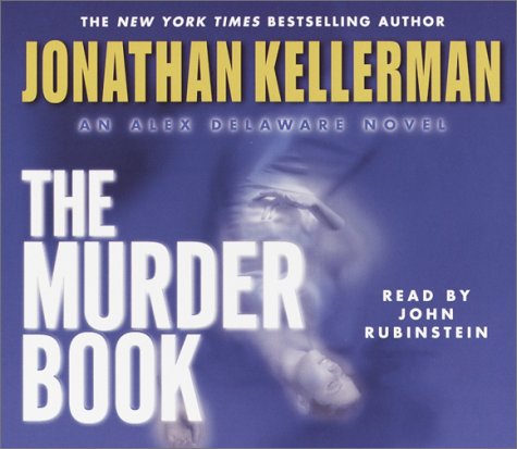 The Murder Book (Alex Delaware, No. 16): Kellerman, Jonathan, Rubinstein, John: 9780553713800 ...