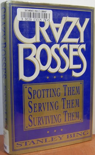 Crazy Bosses: Spotting Them, Serving Them, Surviving Them: Bing ...