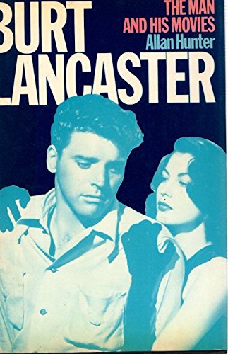 Burt Lancaster: The Man and His Movies: Hunter, Allan: 9780312108700 ...