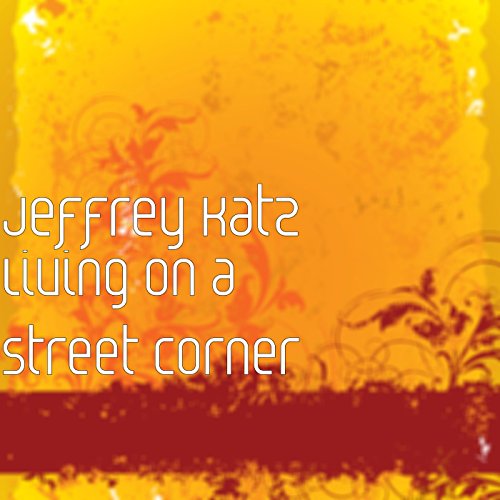 Écouter Living on a Street Corner par Jeffrey Katz sur Amazon Music ...