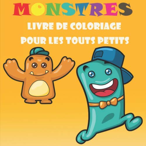 Monstres : Livre de Coloriage pour les Touts Petits: cahier de ...