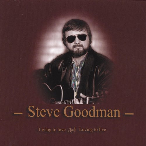 Amazon.com: Living To Love And Loving To Live : Steve Goodman: Digital ...