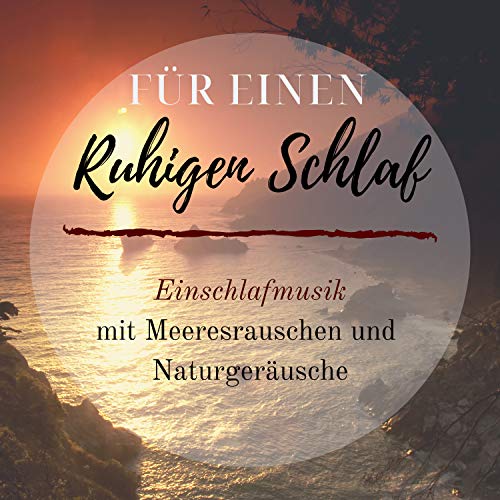 Für einen Ruhigen Schlaf: Einschlafmusik mit Meeresrauschen und ...