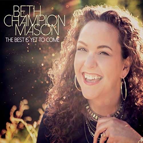 Amazon.com: The Best Is Yet to Come : Beth Champion Mason: Digital Music