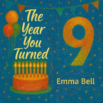 The Year You Turned Nine: A Perfect Birthday Gift and Keepsake Book for ...
