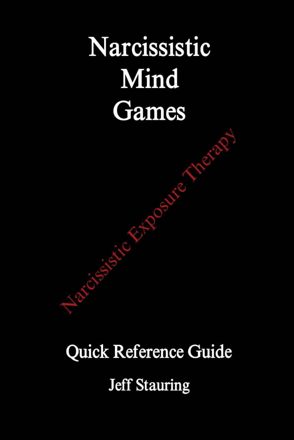 Narcissistic Mind Games: Quick Reference Guide: Stauring, Jeff ...