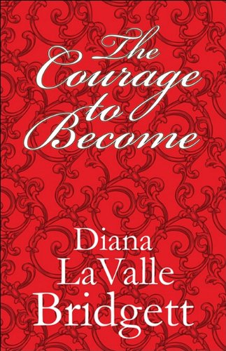The Courage to Become: Bridgett, Diana Lavalle: 9781448986415: Amazon ...