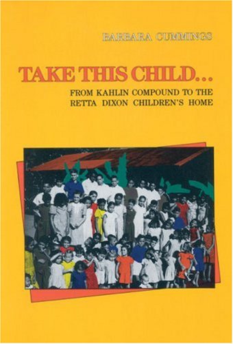 Take This Child: From Kahlin Compound to the Retta Dixon Children's ...