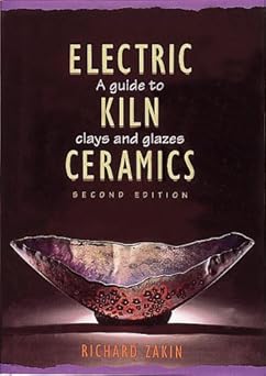 Electric Kiln Ceramics : A Guide to Clays and Glazes: Richard Zakin ...