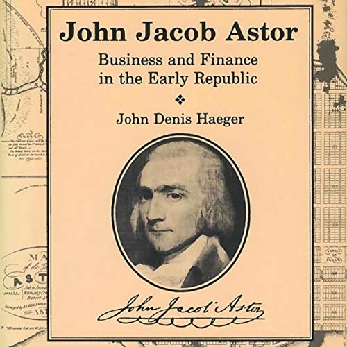 Amazon.com: John Jacob Astor: Business and Finance in the Early ...