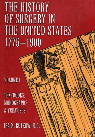 History of Surgery in the United States, 1775-1900: Textbooks ...