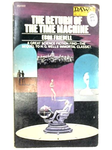 The Return of the Time Machine: Friedell, Egon [translated by Eddy C ...