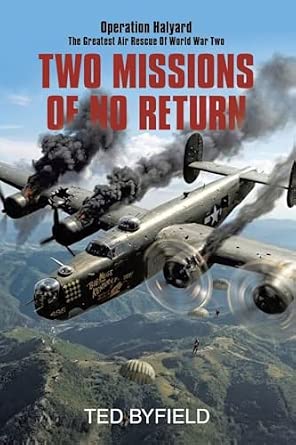 Two Missions of No Return: Operation Halyard: Byfield, Ted ...