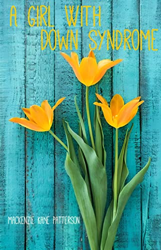 Amazon.com: A Girl With Down Syndrome eBook : Patterson, Mackenzie ...