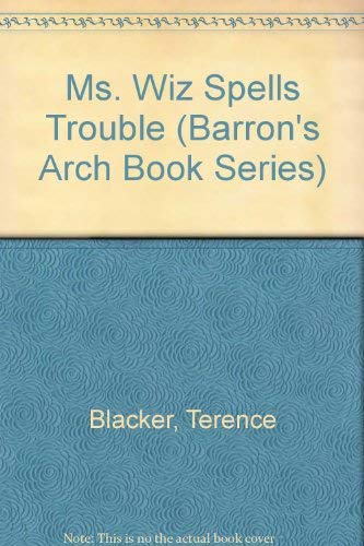 Ms. Wiz Spells Trouble (Barron's Arch Book Series): Blacker, Terence ...