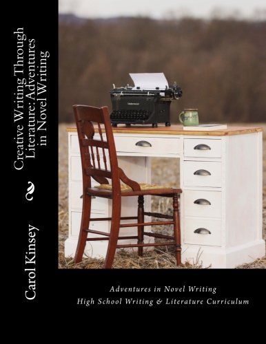 Creative Writing Through Literature: Adventures in Novel Writing ...