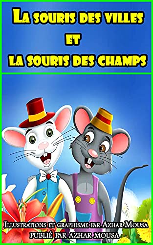 La souris des villes et la souris des champs: histoires et contes ...