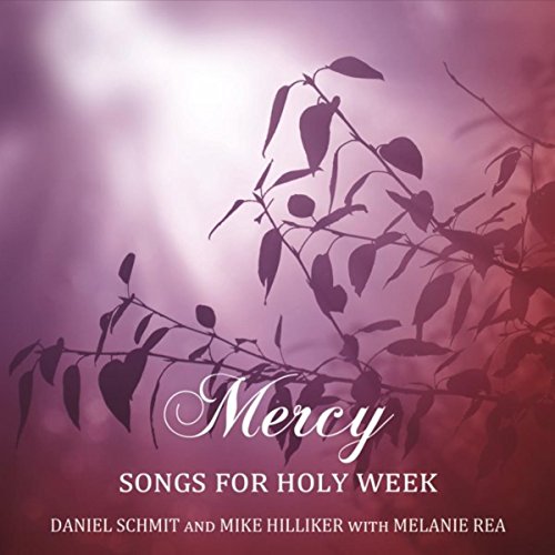 Amazon Music - Daniel Schmit, Mike Hilliker & Melanie ReaのMercy, Songs ...