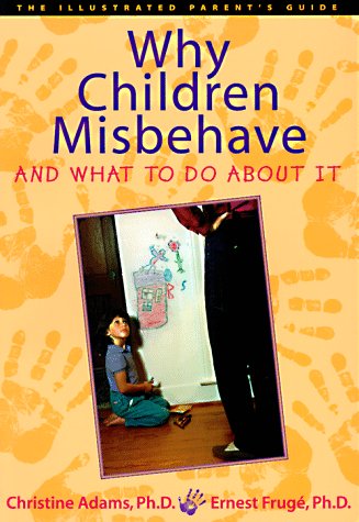 Why Children Misbehave and What to Do About It (The Illustrated Parent ...