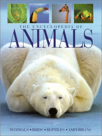 The Encyclopedia of Animals: Mammals, Birds, Reptiles, Amphibians: n/a ...