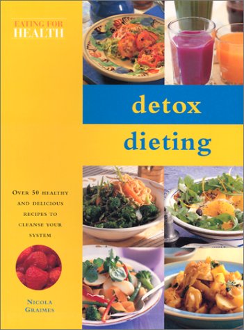Detox Dieting: Healthy and Delicious Recipes to Cleanse Your System ...