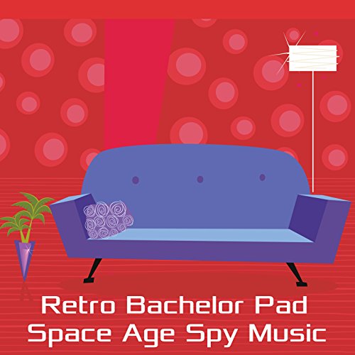 Play Retro Bachelor Pad Space Age Spy Music by Alex Khaskin on Amazon Music