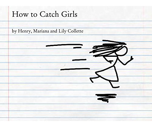 How to Catch Girls: Mariana and Lily Collette Henry: 9781364742058 ...